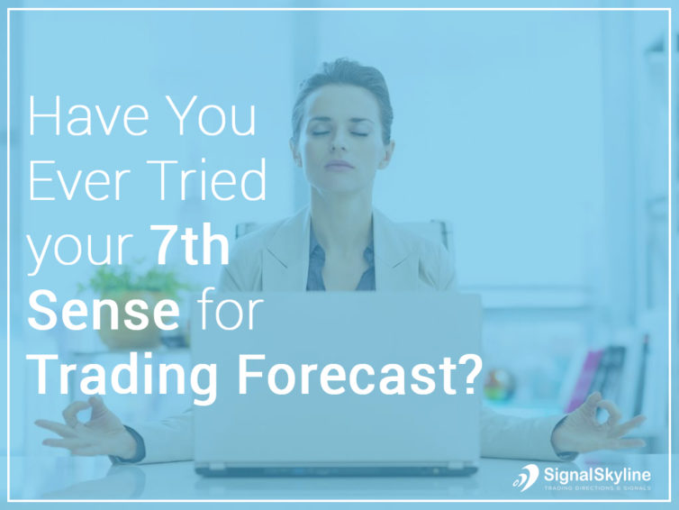 Have You Ever Tried your 7th Sense for Trading Forecast? | Signal Skyline