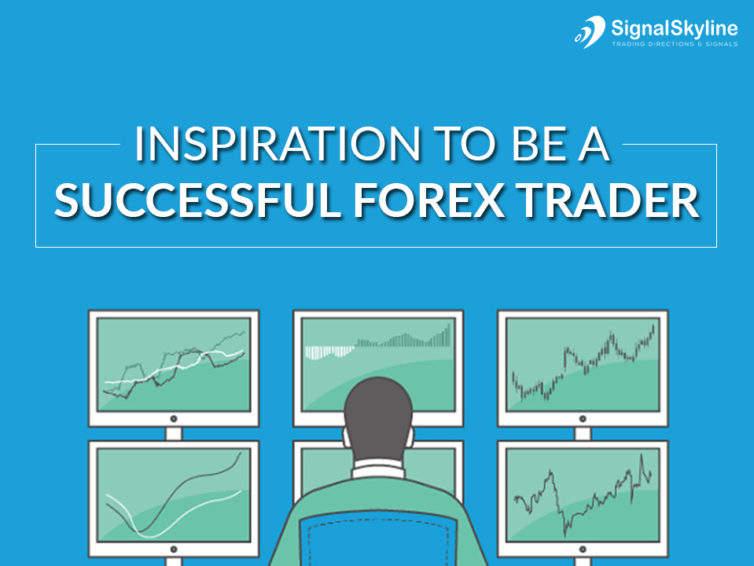 Inspiration to Be a Successful Forex Trader | Signal Skyline