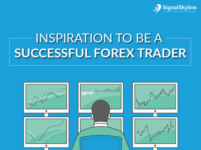 Inspiration to Be a Successful Forex Trader | Signal Skyline