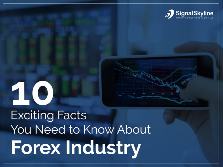 Forex Industry-10 Exciting Facts You Need to Know | Signal Skyline