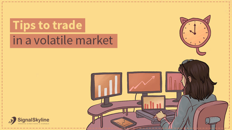 Tips to trade in a volatile market | Signal Skyline